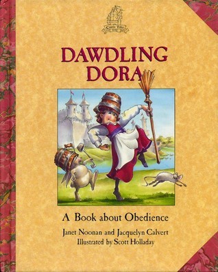Dawdling Dora: A Book About Obedience by Janet Noonan | Goodreads