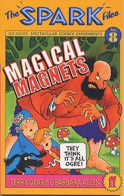 The Spark Files: Magical Magnets by Terry Deary | Goodreads
