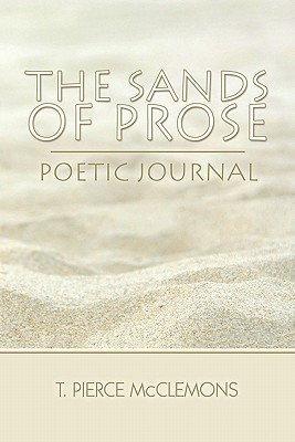 The Sands of Prose: Poetic Journal by T. Pierce McClemons | Goodreads