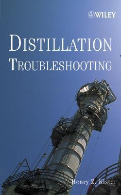 Distillation Troubleshooting by Henry Z. Kister | Goodreads