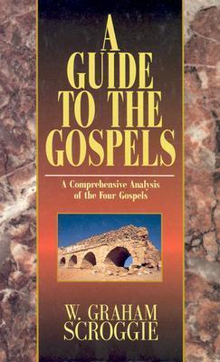 A Guide to the Gospels by W. Graham Scroggie | Goodreads