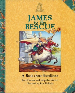 James to the Rescue: A Book About Friendliness by Janet Noonan | Goodreads