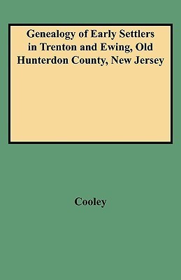 Genealogy of Early Settlers in Trenton and Ewing, "Old Hunterdon County ...