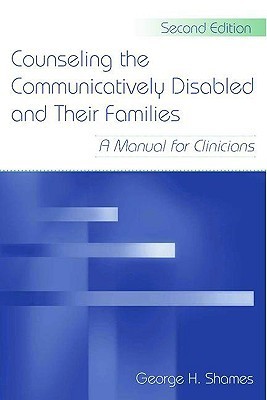 Counseling the Communicatively Disabled and Their Families: A Manual ...