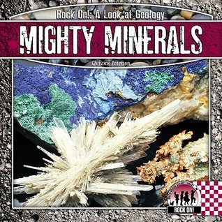 Mighty Minerals (Rock On!) by Christine Petersen | Goodreads