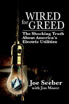 WIRED for GREED: The Shocking Truth about America's Electric Utilities ...