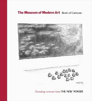 The Museum of Modern Art Book of Cartoons by The New Yorker | Goodreads