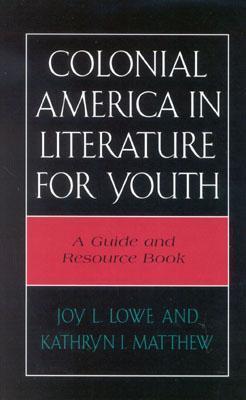 Colonial America in Literature for Youth: A Guide and Resource Book ...