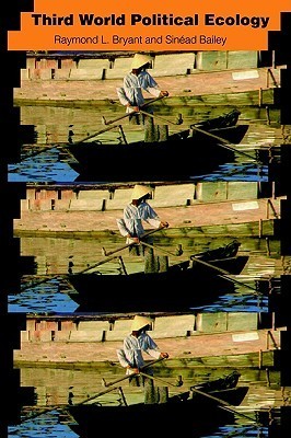 Third World Political Ecology: An Introduction by Raymond L. Bryant ...