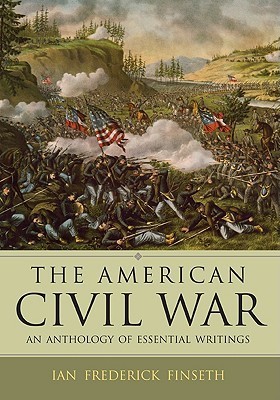The American Civil War: An Anthology of Essential Writings by Ian ...