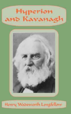 Hyperion and Kavanagh by Henry Wadsworth Longfellow | Goodreads