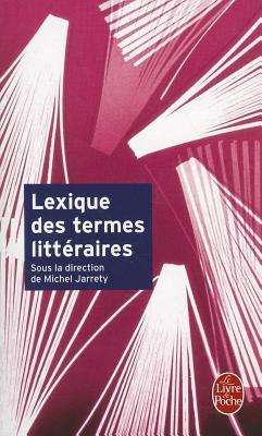 Lexique des termes littéraires by Michel Jarrety | Goodreads