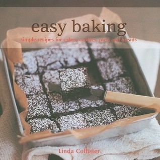 Easy Baking: Simple Recipes, Cookies, Pies, and Breads by Linda ...