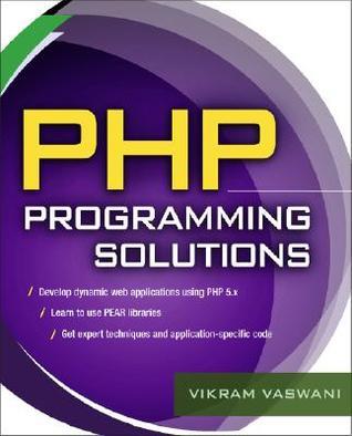 PHP Programming Solutions by Vikram Vaswani | Goodreads