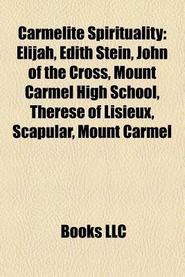 Carmelite Spirituality: Edith Stein, John of the Cross, Th R Se of ...