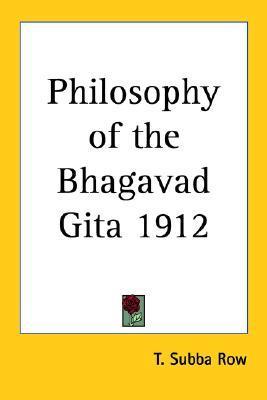 Philosophy of the Bhagavad Gita 1912 by T. Subba Row | Goodreads
