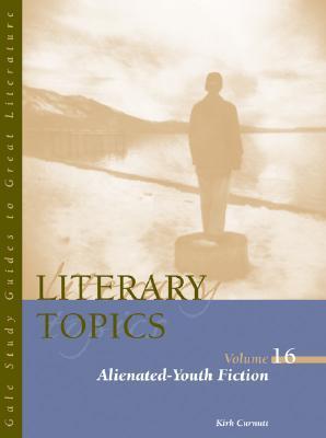 Literary Topics, Volume 16: Alienated Youth Fiction by Kirk Curnutt ...