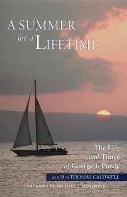 A Summer for a Lifetime: The Life and Times of George I Purdy as Told ...