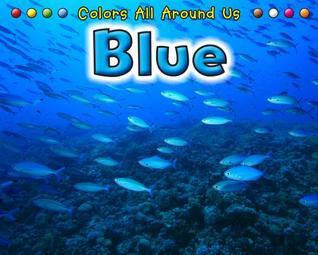 Blue (Colors All Around Us) by Rebecca Rissman | Goodreads