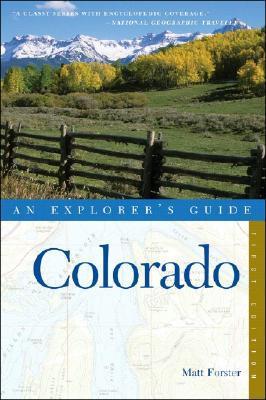 Explorer's Guide Colorado (Explorer's Complete) by Matt Forster | Goodreads