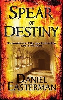 Spear of Destiny by Daniel Easterman | Goodreads