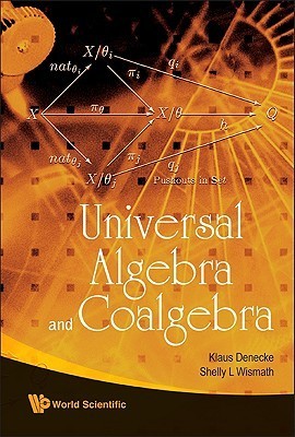 Universal Algebra and Coalgebra by Klaus Denecke | Goodreads