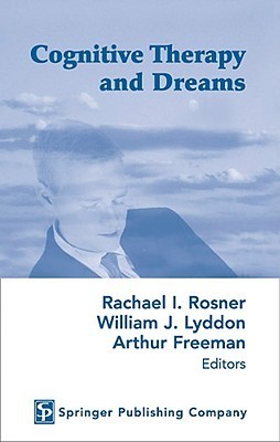 Cognitive Therapy and Dreams by Arthur Freeman EdD ABPP | Goodreads