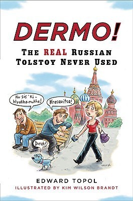 Dermo!: The Real Russian Tolstoy Never Used by Edward Topol | Goodreads