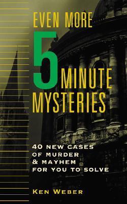 Even More Five-Minute Mysteries: 40 New Cases Of Murder And Mayhem For ...