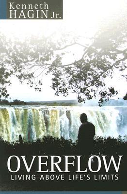 Overflow: Living Above Life's Limits by Kenneth W. Hagin | Goodreads