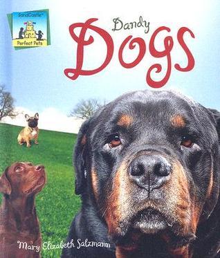 Dandy Dogs (Perfect Pets) by Mary Elizabeth Salzmann | Goodreads