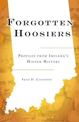 Forgotten Hoosiers: Profiles from Indiana's Hidden History by Fred D ...