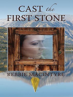 Cast the First Stone by Rebbie Macintyre | Goodreads