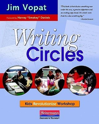Writing Circles: Kids Revolutionize Workshop by James Vopat | Goodreads