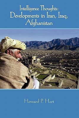 Intelligence Thoughts: Afghanistan and Iran by Howard P. Hart | Goodreads