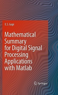 Mathematical Summary for Digital Signal Processing Applications with Matlab by E.S. Gopi | Goodreads