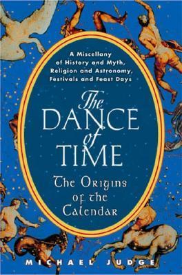 The Dance of Time: The Origins of the Calendar: A Miscellany of History ...