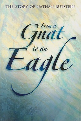 From a Gnat to an Eagle: The Story of Nathan Rutstein by Nathan ...