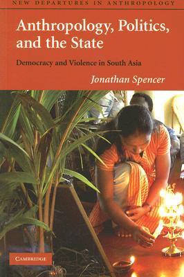 Anthropology, Politics, and the State: Democracy and Violence in South ...