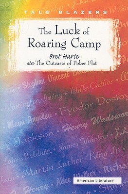 The Luck of Roaring Camp and the Outcasts of Poker Flat by Bret Harte ...