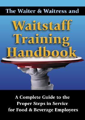 The Waiter & Waitress and Wait Staff Training Handbook A Complete Guide ...