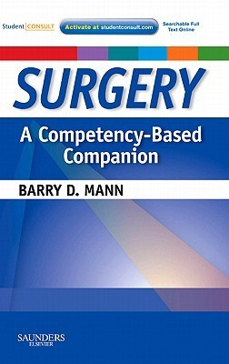 Surgery: A Competency-Based Companion by Barry D. Mann | Goodreads