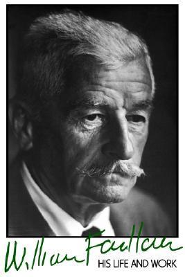 William Faulkner: His Life and Work by David Minter | Goodreads