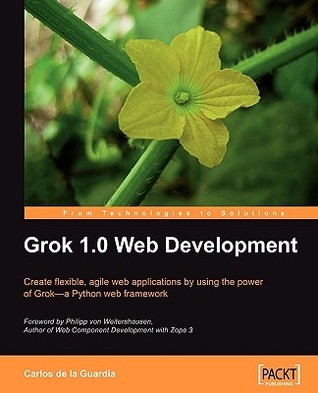 Grok 1.0 Web Development by Carlos de la Guardia | Goodreads