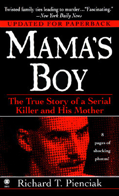 Mama's Boy: The True Story of a Serial Killer and His Mother by Richard ...