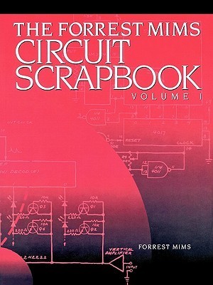 The Forrest Mims Circuit Scrapbook, Vol 1 by Forrest M. Mims III ...