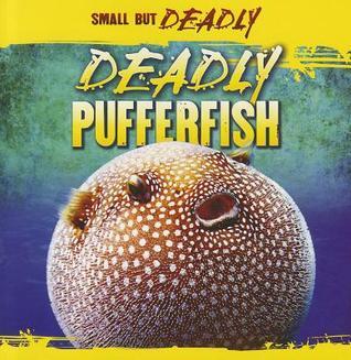 Deadly Pufferfish (Small But Deadly) by Autumn Leigh | Goodreads