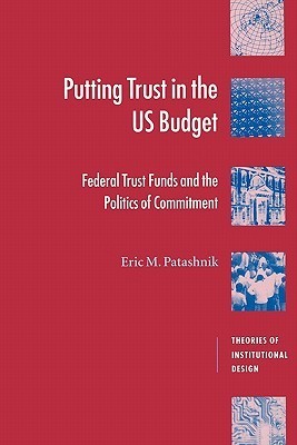 Putting Trust in the US Budget: Federal Trust Funds and the Politics of ...
