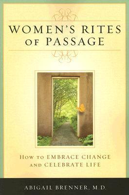 Women's Rites of Passage: How to Embrace Change and Celebrate Life by M ...