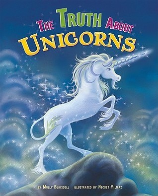 The Truth About Unicorns by Molly Cece Barlow Blaisdell | Goodreads